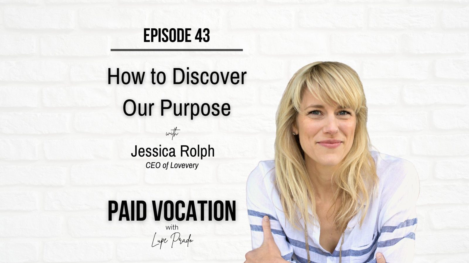 How to Discover Our Purpose | Jessica Rolph | lupeprado.com