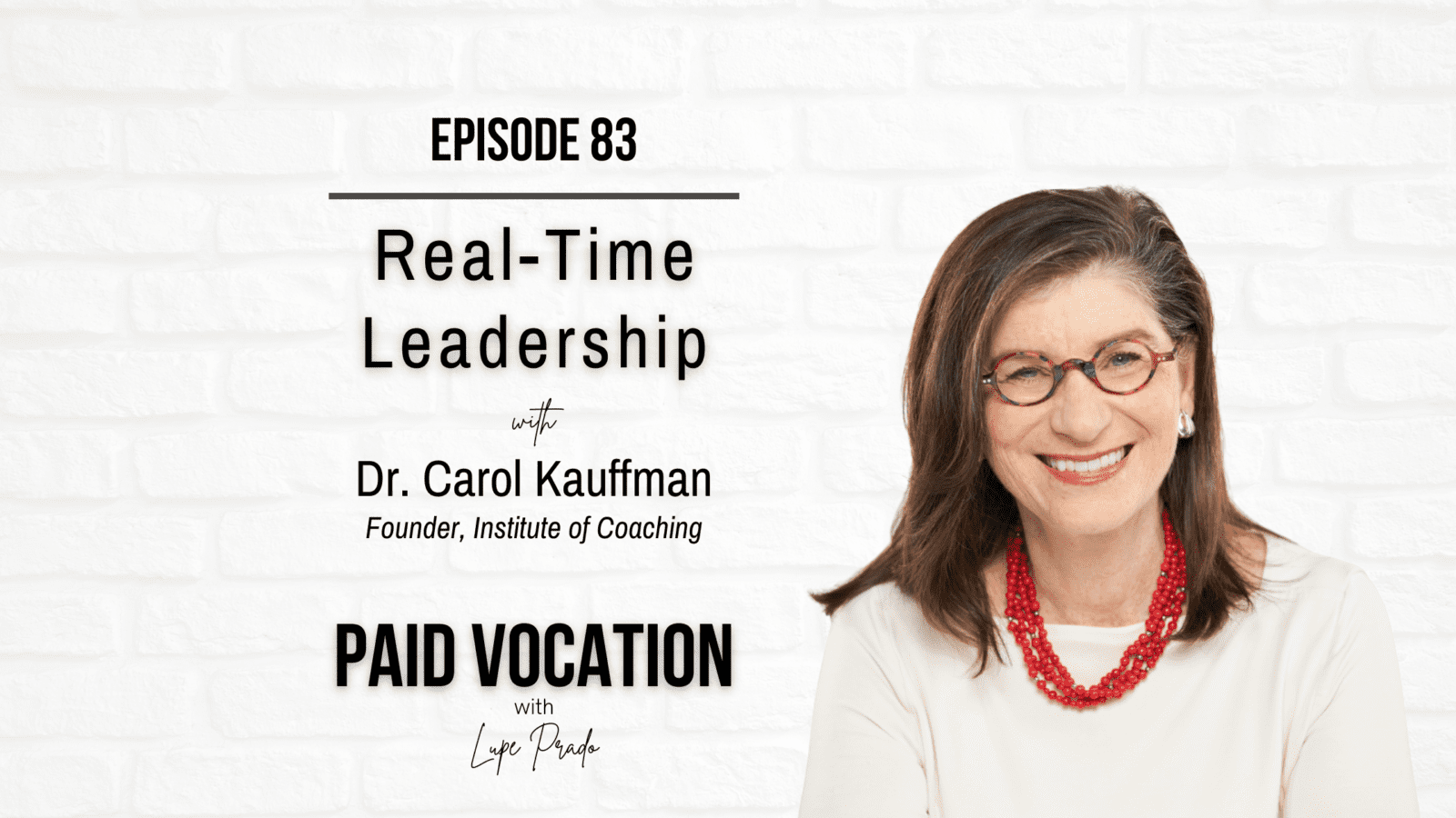 Real-Time Leadership with Dr. Carol Kauffman | lupeprado.com