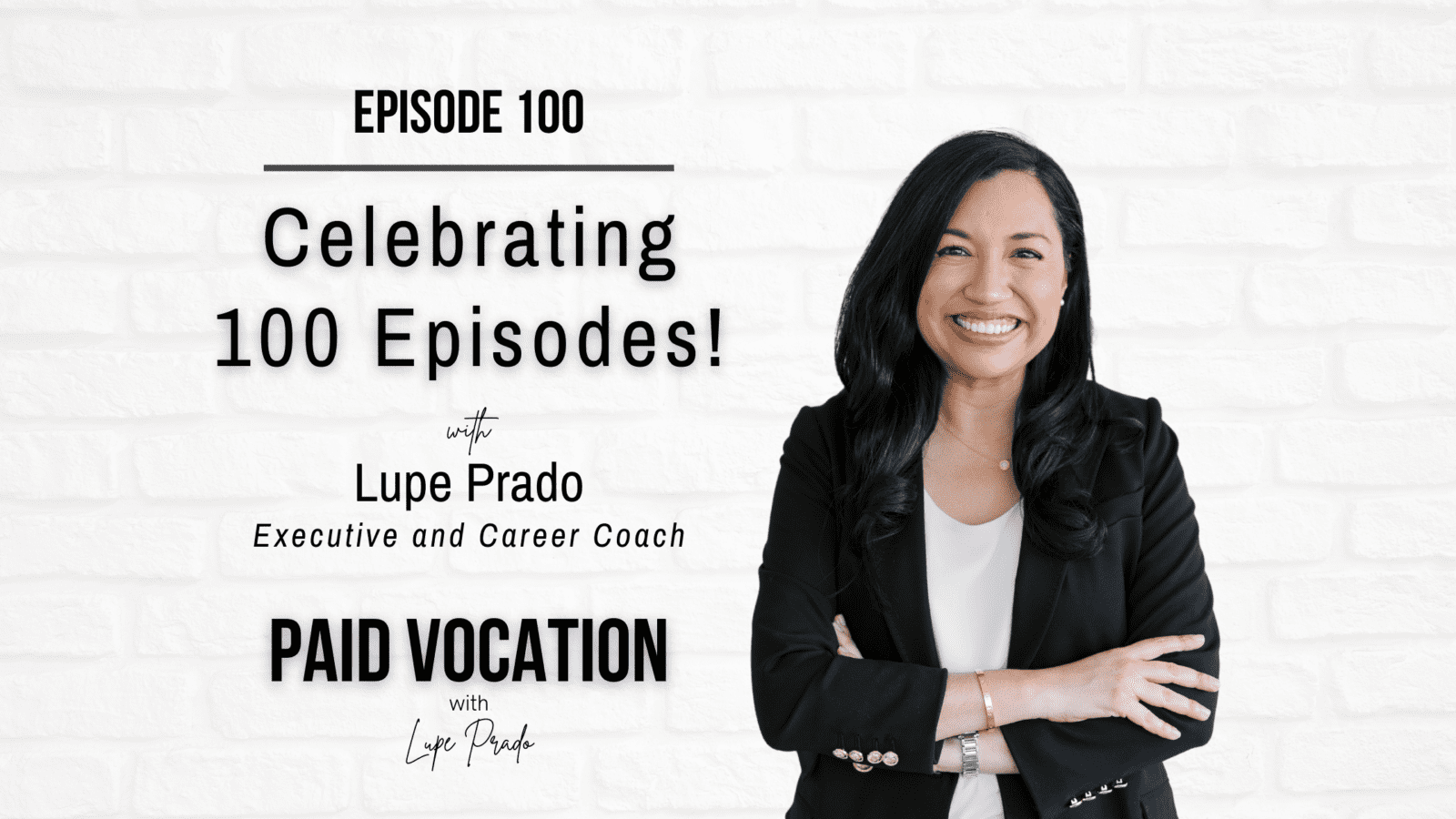 Celebrating 100 Episodes! | lupeprado.com